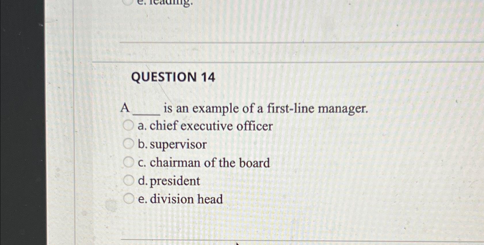 Solved QUESTION 14A is an example of a first-line manager.a. | Chegg.com