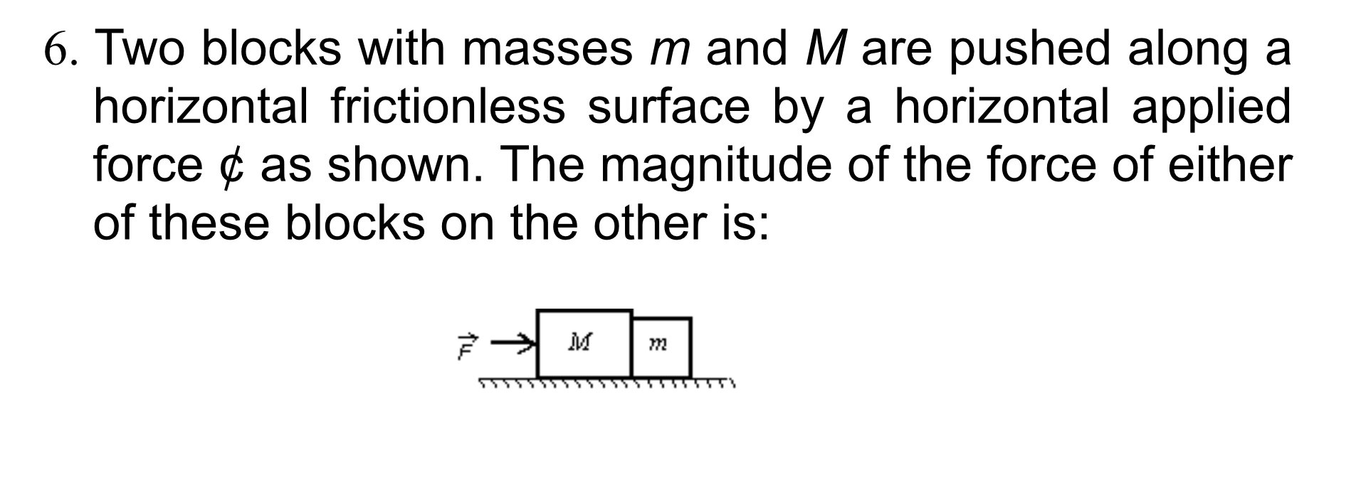 Solved Two blocks with masses m ﻿and M ﻿are pushed along a | Chegg.com