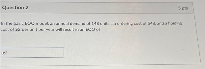 Solved Question 2 5 pts In the basic EOQ model, an annual | Chegg.com