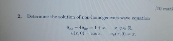 Solved [10 mark 2. Determine the solution of non-homogeneous | Chegg.com