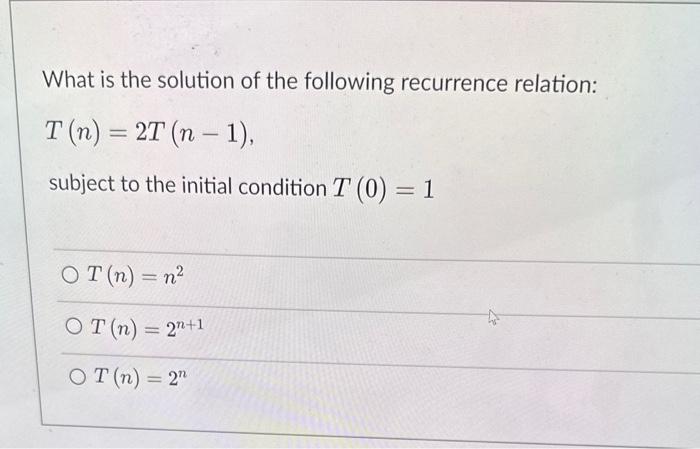 Solved What is the solution of the following recurrence | Chegg.com