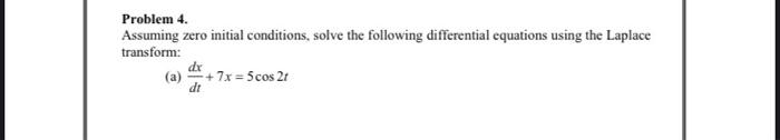 Solved Problem 4. Assuming zero initial conditions, solve | Chegg.com