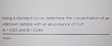 Using a standard curve, determine the concentration | Chegg.com