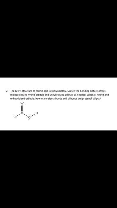 Solved 2. The Lewis structure of formic acid is shown below. | Chegg.com