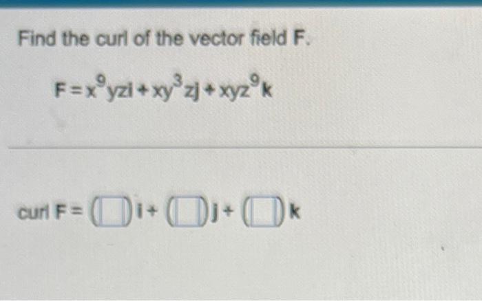 Solved Find the curl of the vector field F. | Chegg.com