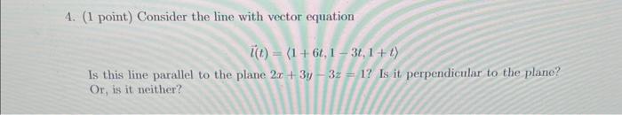 Solved 4. ( 1 point) Consider the line with vector equation | Chegg.com