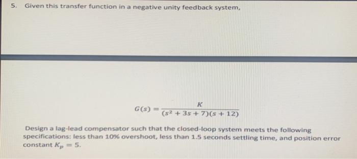 Solved 5. Given this transfer function in a negative unity | Chegg.com
