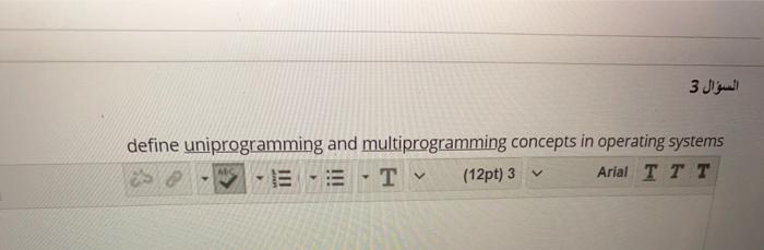 Solved السؤال 3 Define Uniprogramming And Multiprogramming 6928