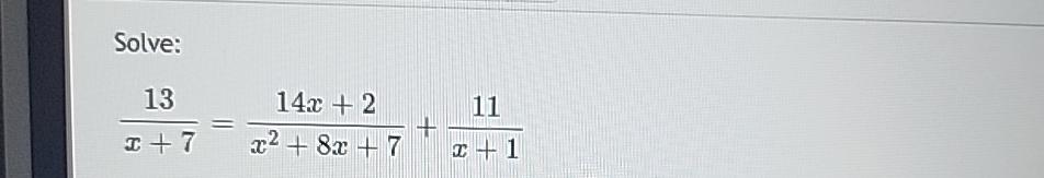 Solved Solve:13x+7=14x+2x2+8x+7+11x+1 | Chegg.com