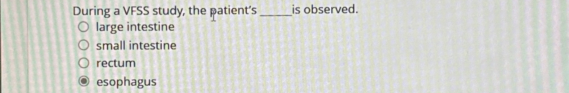 Solved During a VFSS study, the patient'sis observed.large | Chegg.com