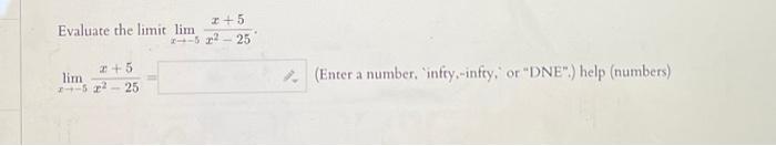 Solved x + 5 x-5 x² - 25 Evaluate the limit lim x + 5 lim | Chegg.com