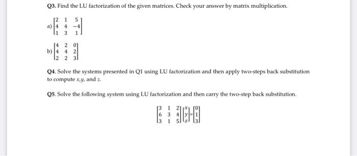 Solved Q3. Find the LU factorization of the given matrices. | Chegg.com
