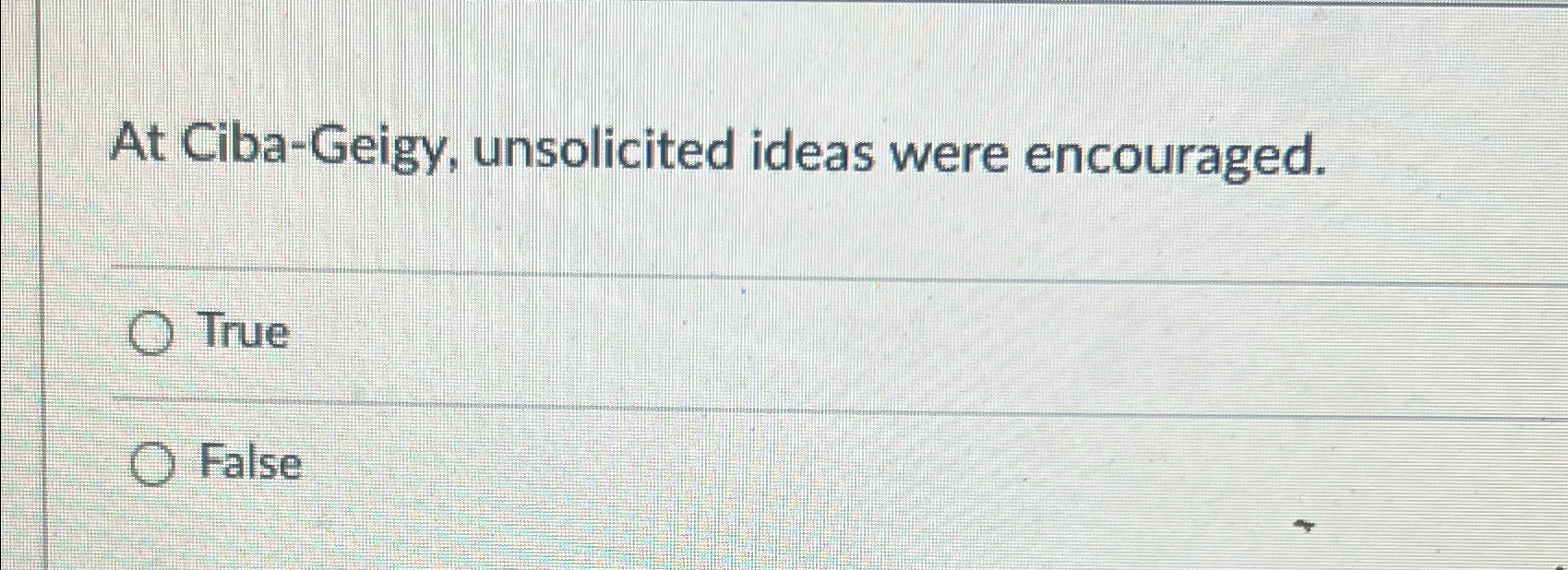 Solved At Ciba-Geigy, unsolicited ideas were | Chegg.com
