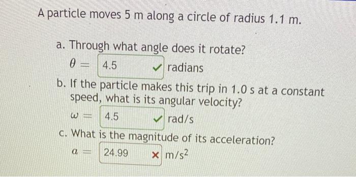 Solved A particle moves 5 m along a circle of radius 1.1 m. | Chegg.com