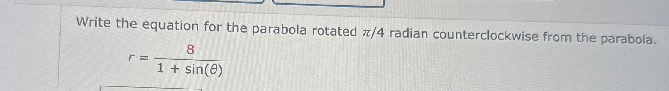 Solved Write the equation for the parabola rotated π4 | Chegg.com