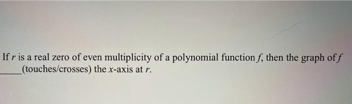 Solved If r is a real zero of even multiplicity of a | Chegg.com