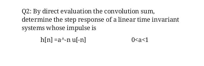 Solved Q2: By direct evaluation the convolution sum, | Chegg.com