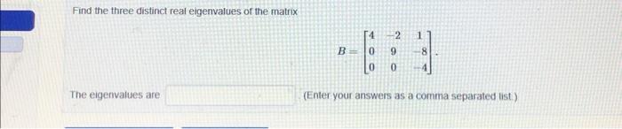 Solved Find the three distinct real eigenvalues of the | Chegg.com