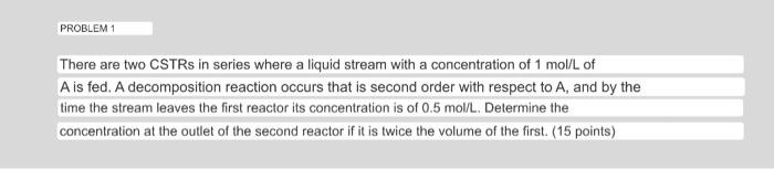 Solved There are two CSTRs in series where a liquid stream | Chegg.com