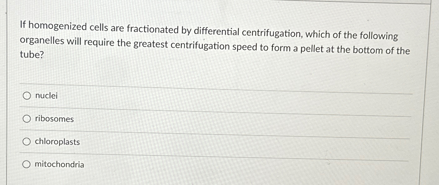 Solved If homogenized cells are fractionated by differential | Chegg.com