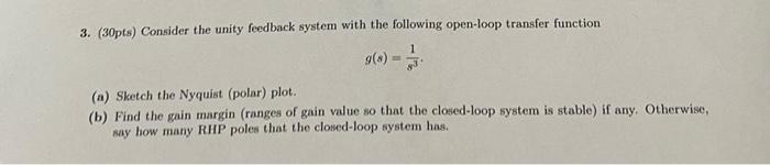 Solved 3. (30pts) Consider the unity feedback system with | Chegg.com
