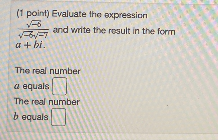 Solved (1 point) Evaluate the expression 4- 2 + 4i and write | Chegg.com