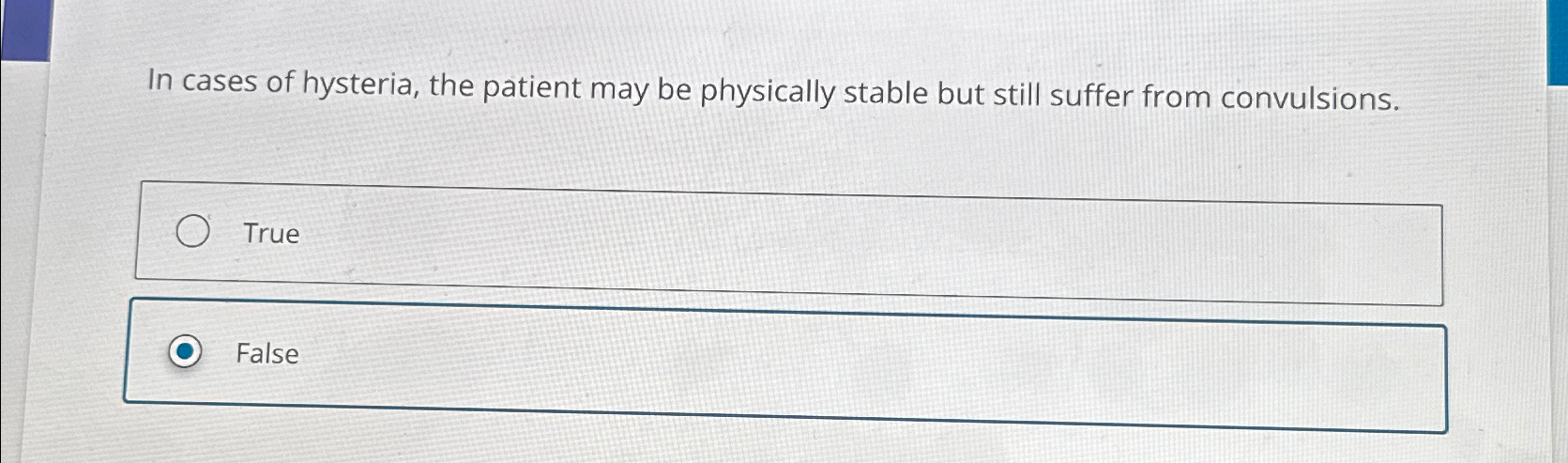 Solved In cases of hysteria, the patient may be physically | Chegg.com