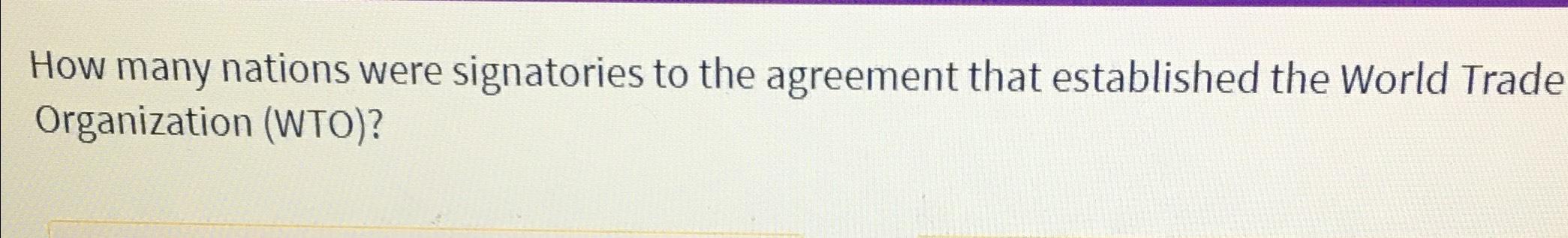 Solved How many nations were signatories to the agreement | Chegg.com