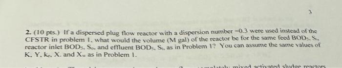 Solved 2. (10 pts.) If a dispersed plug flow reactor with a | Chegg.com