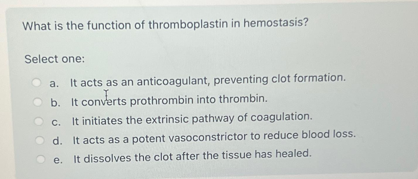 Solved What is the function of thromboplastin in | Chegg.com
