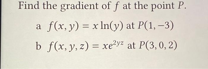 Solved Find the gradient of f at the point P. a f(x, y) = x | Chegg.com