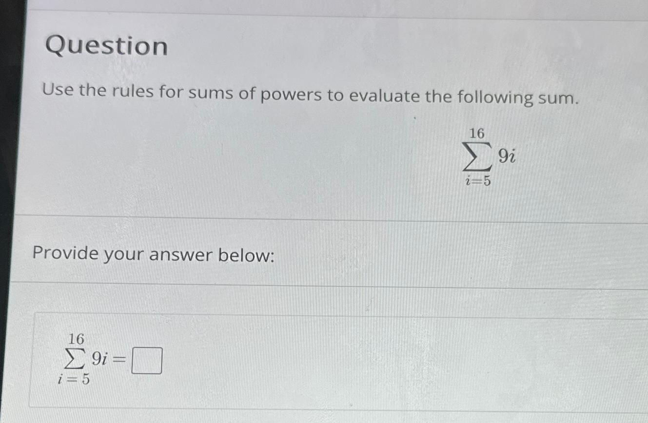 Solved QuestionUse the rules for sums of powers to evaluate | Chegg.com