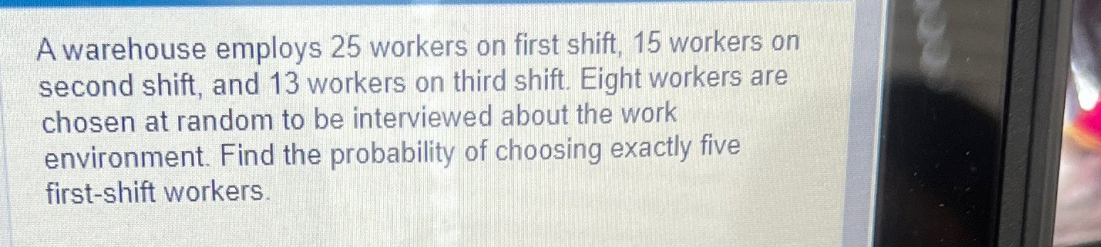 Solved A warehouse employs 25 ﻿workers on first shift, 15 | Chegg.com