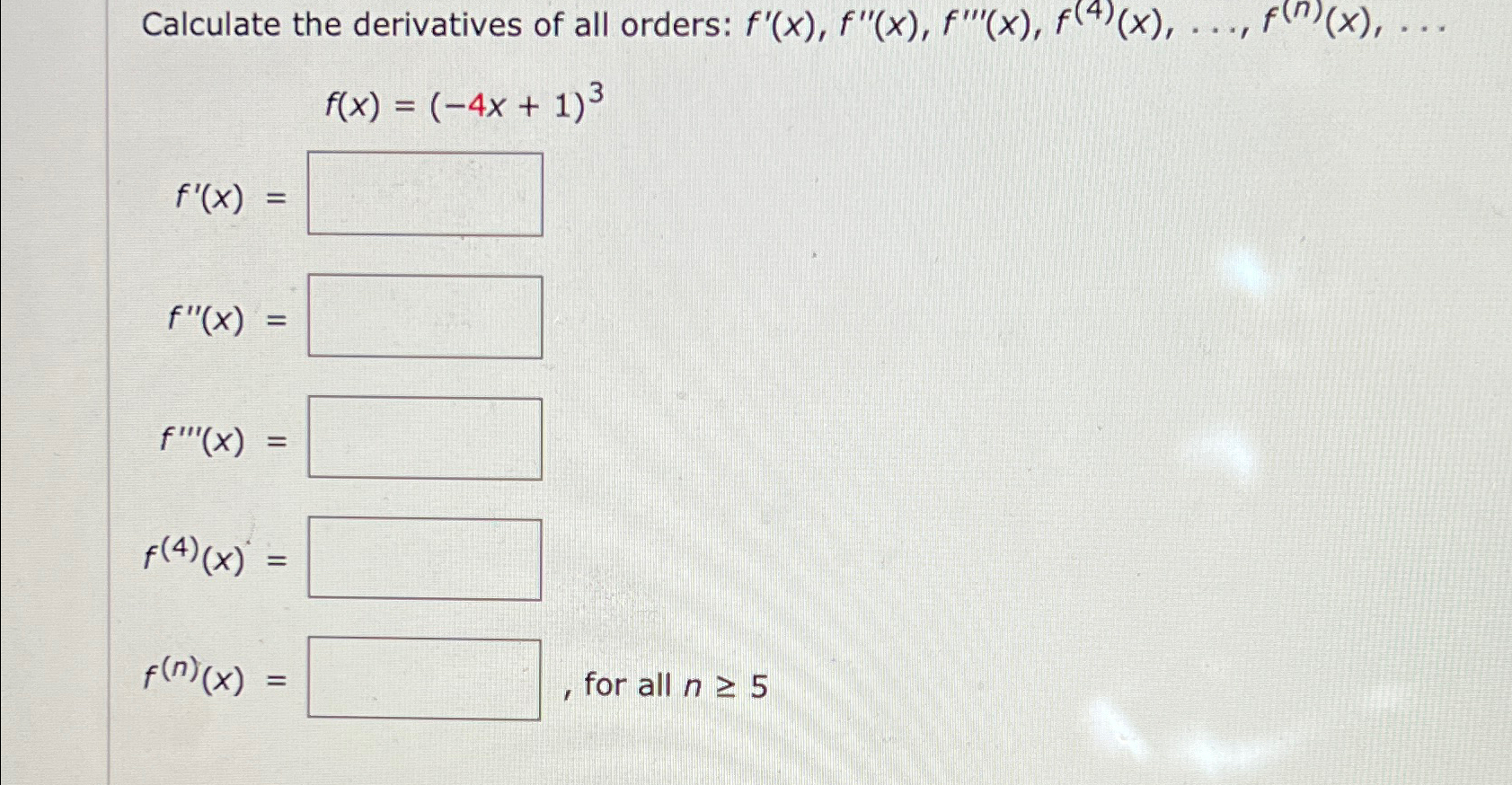 Calculate the derivatives of all orders: | Chegg.com