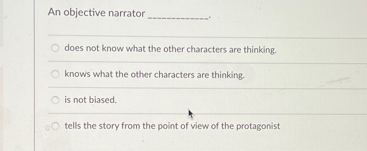 Solved An objective narrator does not know what the other | Chegg.com