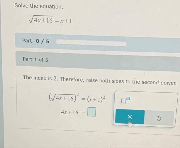 Solved Solve the equation. 4x+16 = x+1 Part: 0 / 5 Part 1 of | Chegg.com
