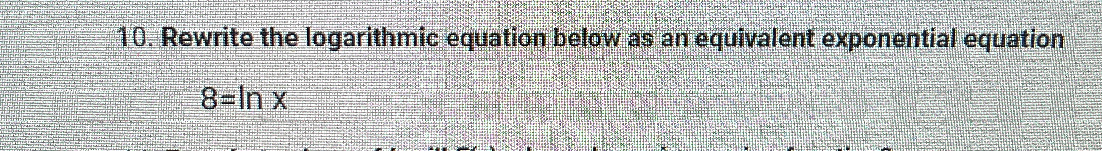 Solved Rewrite the logarithmic equation below as an | Chegg.com