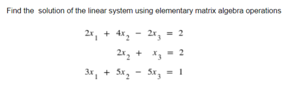 Solved Find the solution of the linear system using | Chegg.com