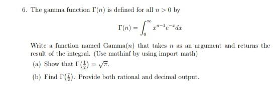 Solved 6. The gamma function Γ(n) is defined for all n>0 by | Chegg.com