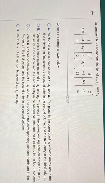 Solved Determine if b is a linear combination of a1,a2, and | Chegg.com