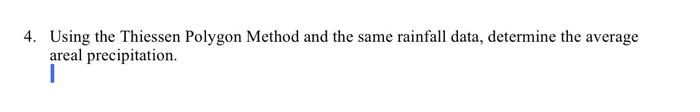 4. Using the Thiessen Polygon Method and the same | Chegg.com