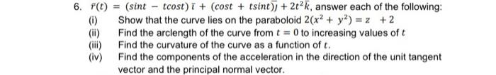Solved r~(t)=(sint−tcost)τˉ+(cost+tsint) ˉ+2t2kˉ, answer | Chegg.com
