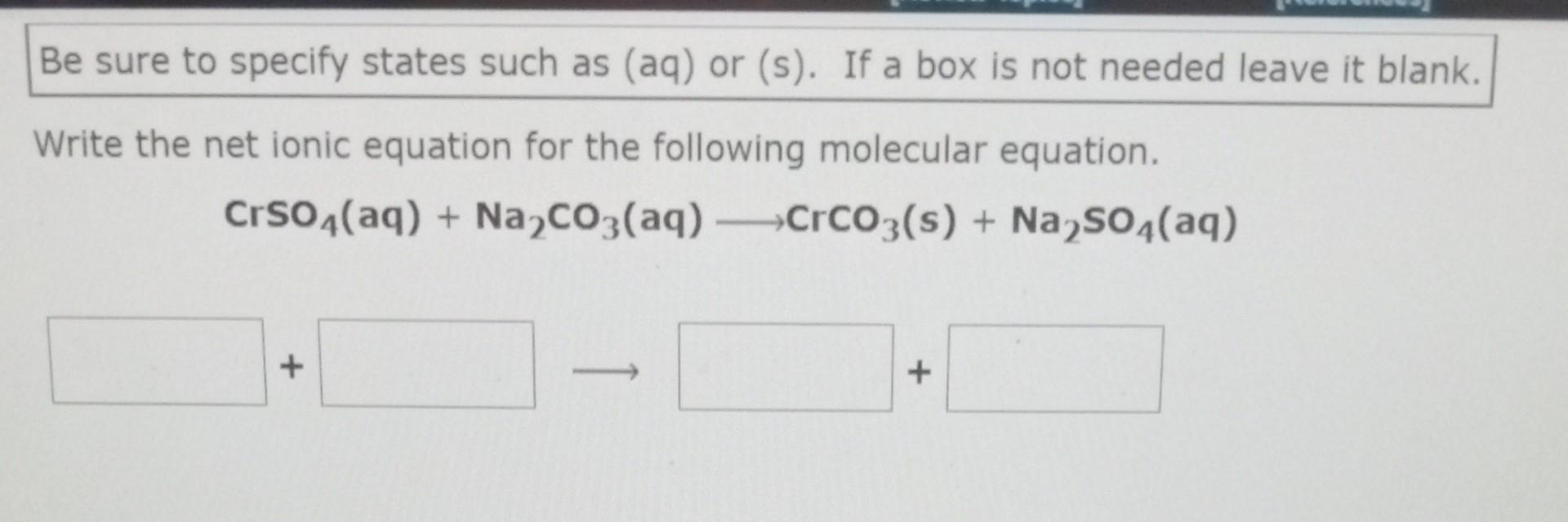 Solved CrSO4(aq)+Na2CO3(aq) CrCO3( s)+Na2SO4(aq)Be sure to | Chegg.com