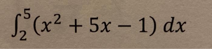 Solved ∫25(x2+5x−1)dx | Chegg.com
