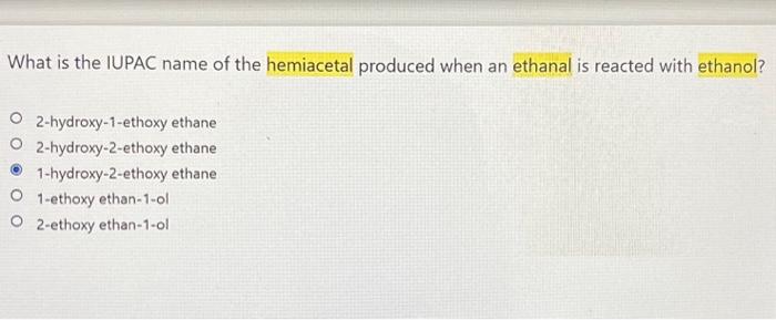 Solved What is the IUPAC name of the hemiacetal produced | Chegg.com