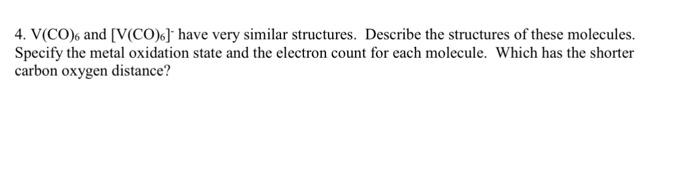 Solved 4. V(CO), and [V(CO)6] have very similar structures. | Chegg.com