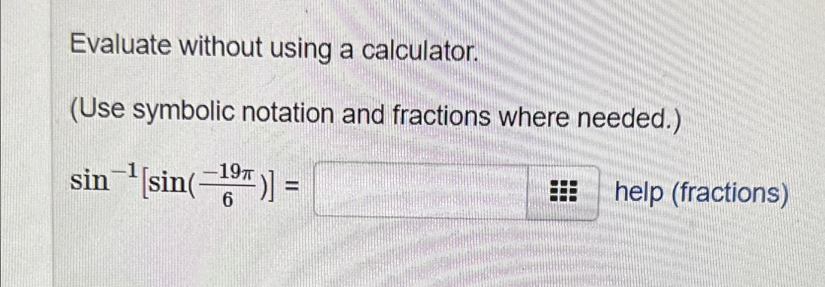 Solved Evaluate without using a calculator.(Use symbolic | Chegg.com
