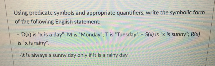 Solved Using predicate symbols and appropriate quantifiers, | Chegg.com