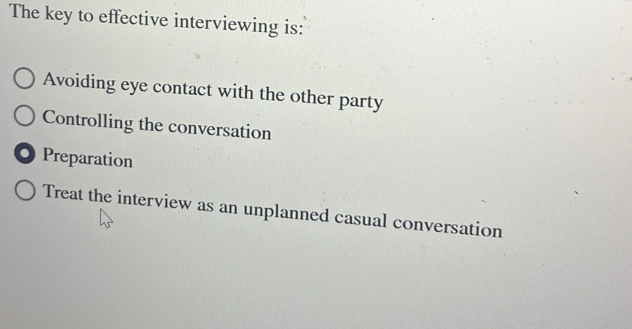 Solved The key to effective interviewing is:Avoiding eye | Chegg.com