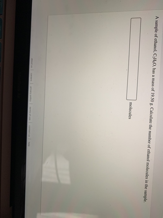 Solved A sample of ethanol, C2H60, has a mass of 19.50 g. | Chegg.com